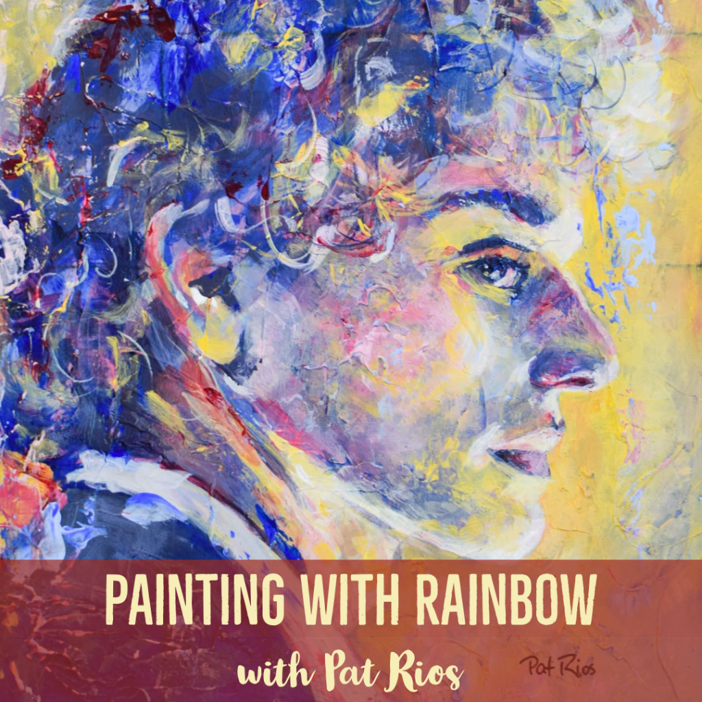 Painting With Rainbow – Impressionistic portraits with Pat Rios – Olga ...