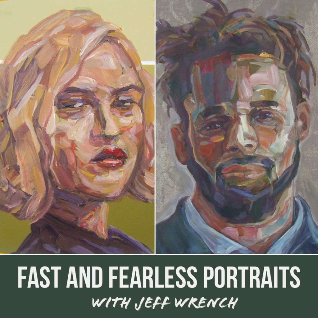 Fast and Fearless Portraits with Jeff Wrench – Olga Furman Art